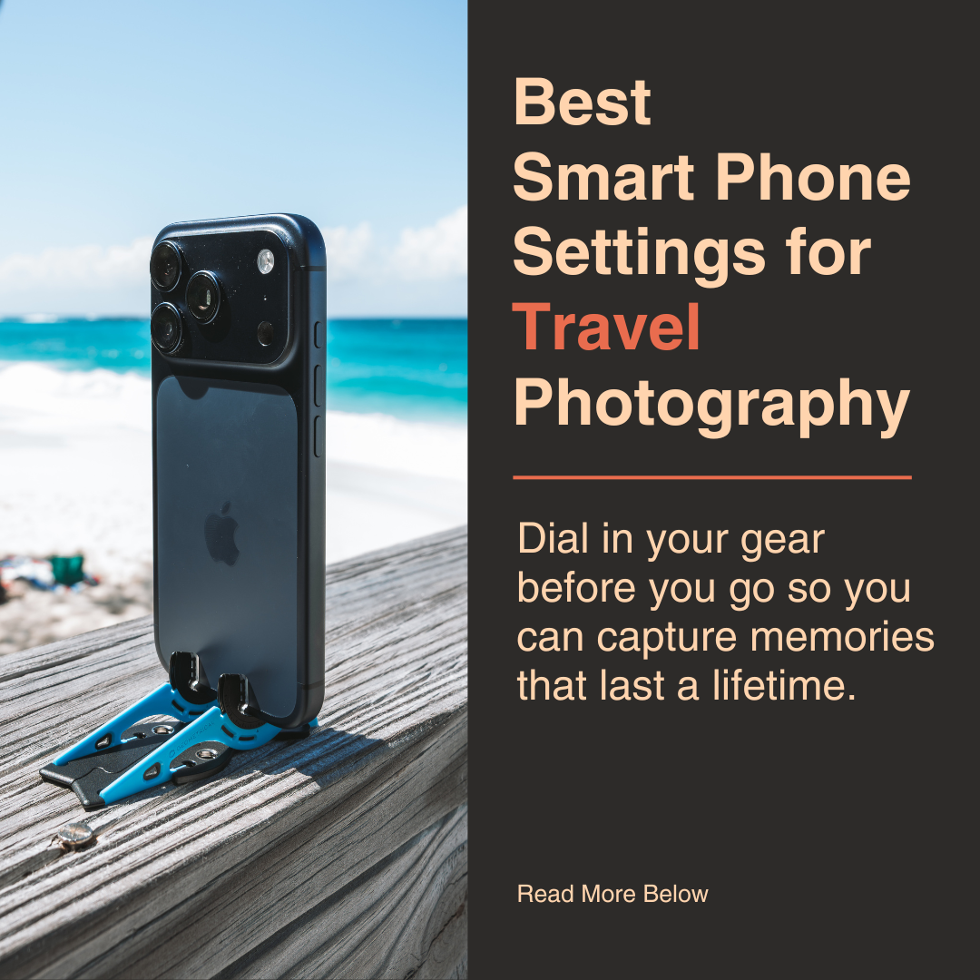 Best Smartphone Camera Settings for Travel Photography in 2026 ...